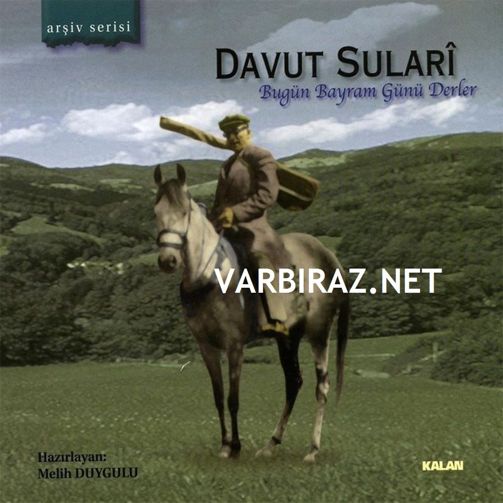 Kalan Arşiv Serisi & Davut Sulari - Bugün Bayram Günü Derler - VarBiraZ!NeT